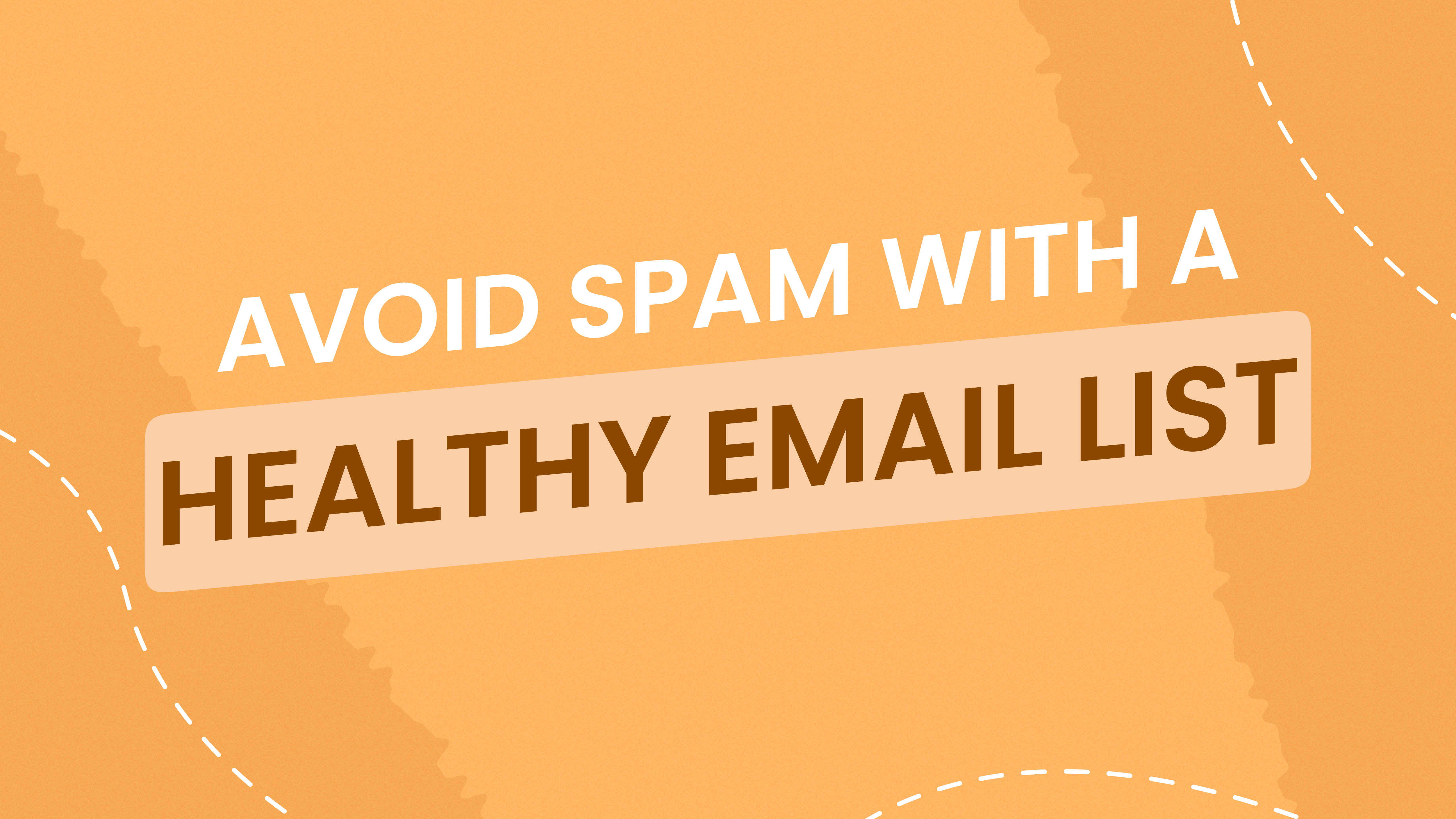 7 Email List Tips to Avoid Landing in the Spam Folder