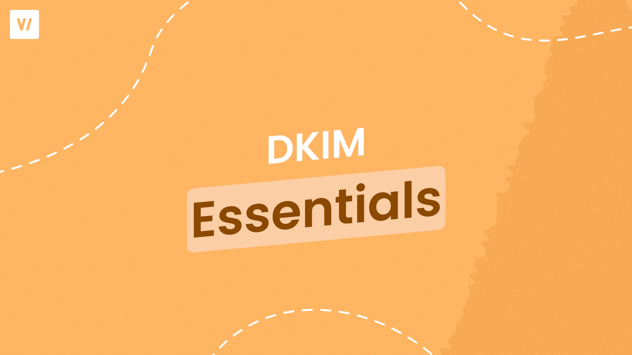 DKIM - What It Is, How to Set It Up, and Why It’s Important