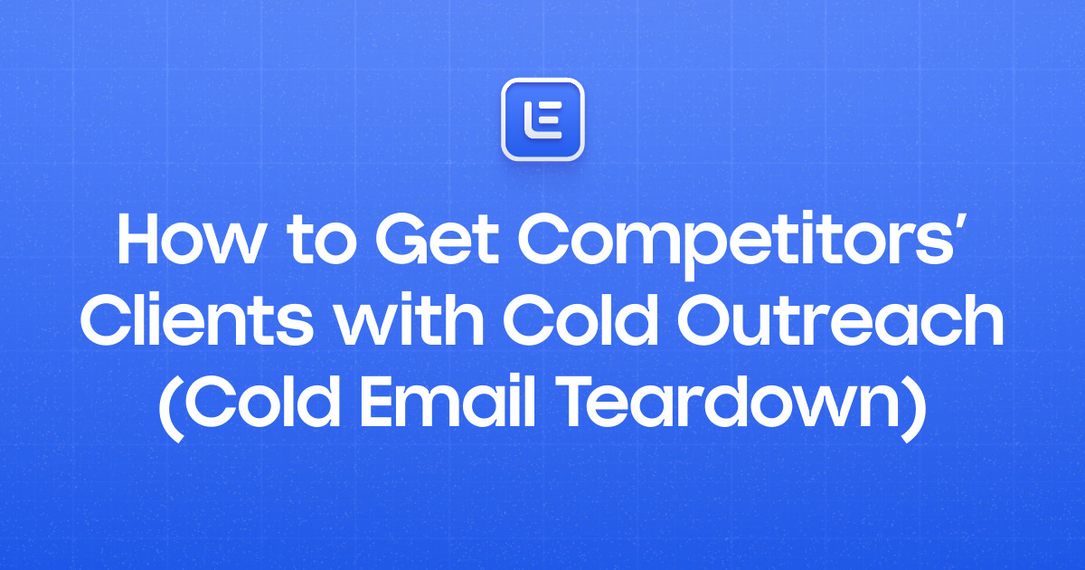 How to Get Competitors’ Clients with Cold Outreach (Cold Email Teardown)