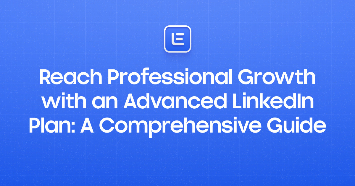 Reach Professional Growth with an Advanced LinkedIn Plan: A ...