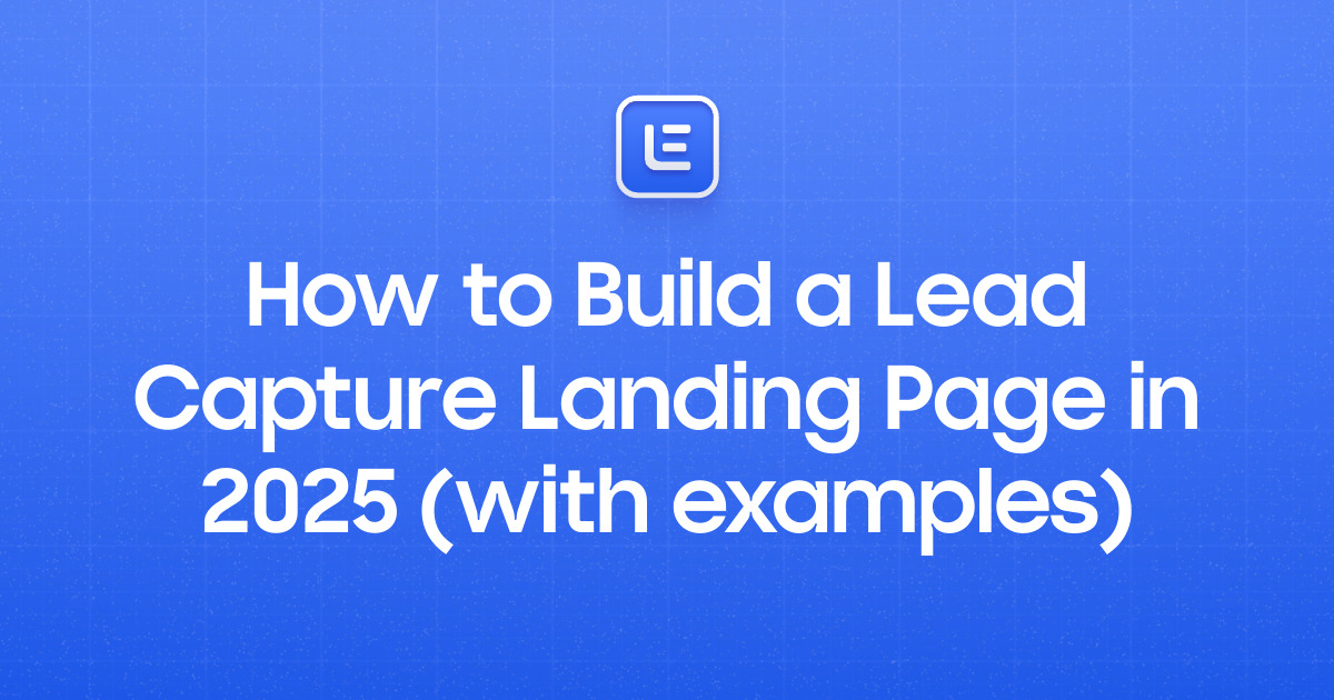 How to Build a Lead Capture Landing Page in 2025 (with examples)