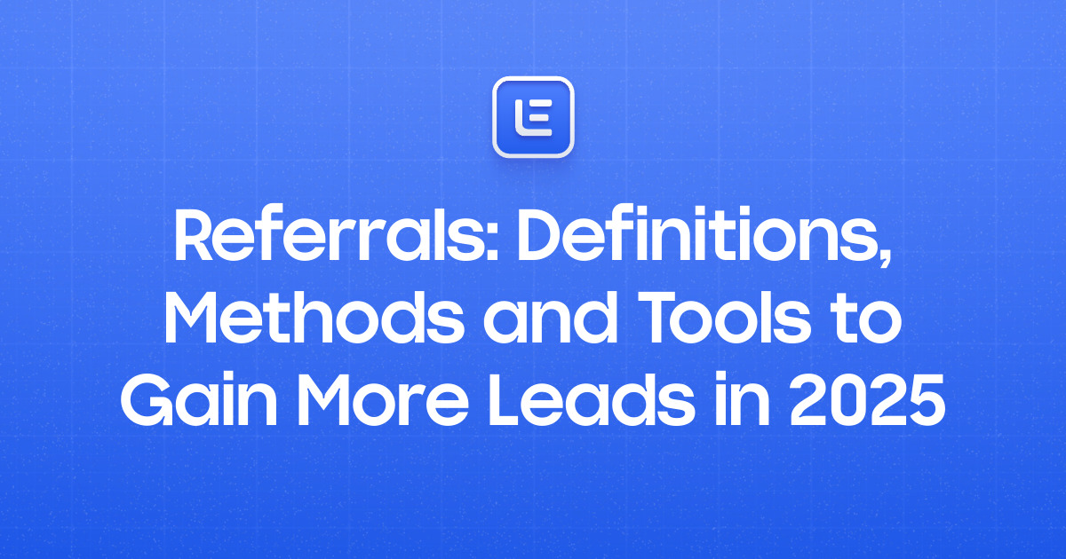 Referrals: Definitions, Methods and Tools to Gain More Leads in 2025