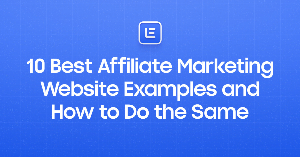 10 Best Affiliate Marketing Website Examples and How to Do the Same