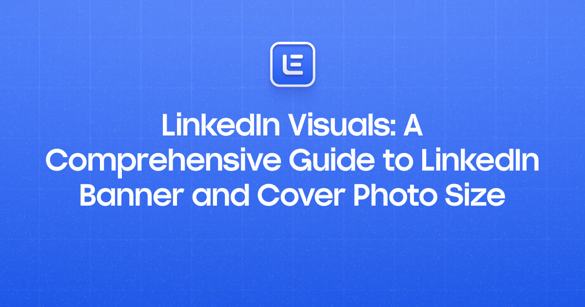 LinkedIn Visuals: A Comprehensive Guide to LinkedIn Banner and Cover ...