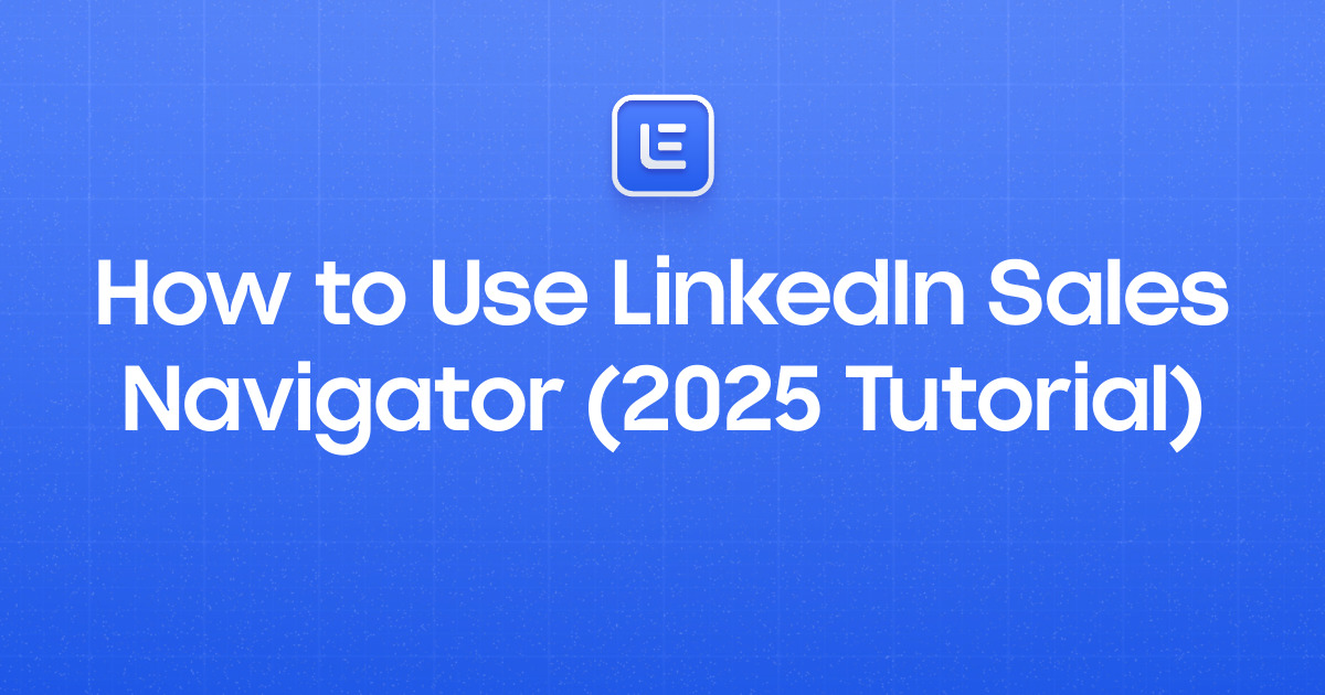 How to Use LinkedIn Sales Navigator (2025 Tutorial)