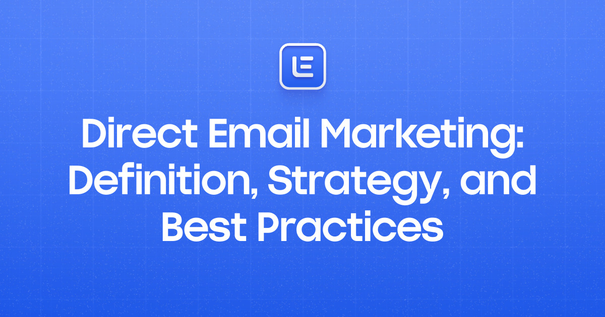 Direct Email Marketing: Definition, Strategy, and Best Practices
