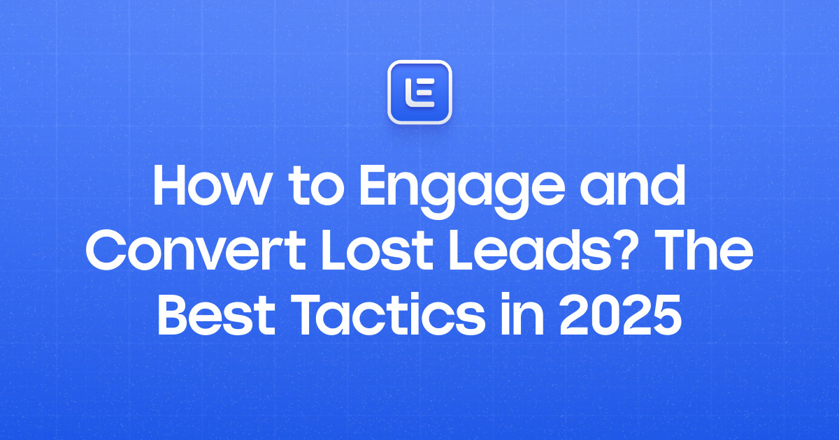 How to Engage and Convert Lost Leads? The Best Tactics in 2025
