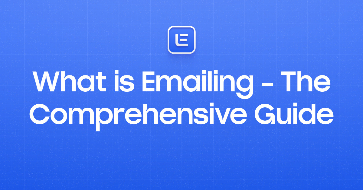 What is Emailing – The Comprehensive Guide