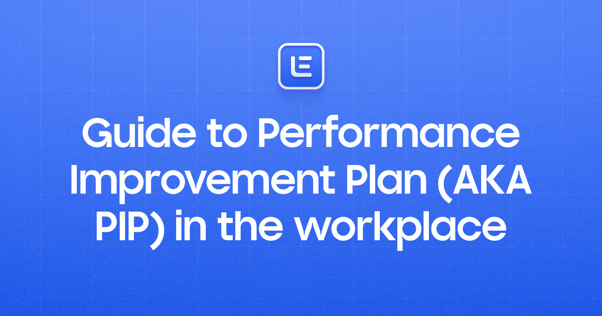 Guide to Performance Improvement Plan (AKA PIP) in the workplace