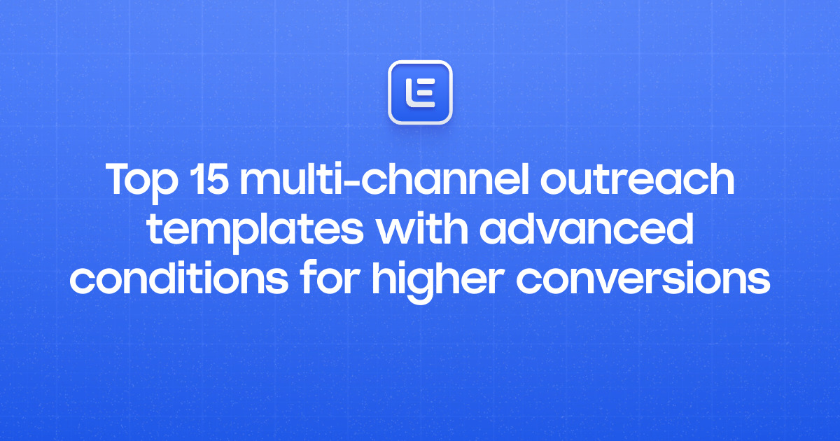 Top 15 multi-channel outreach templates with advanced conditions for ...