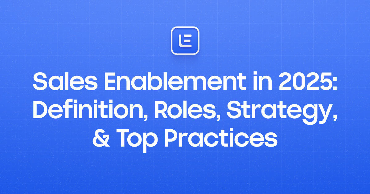 Sales Enablement in 2025: Definition, Roles, Strategy, & Top Practices