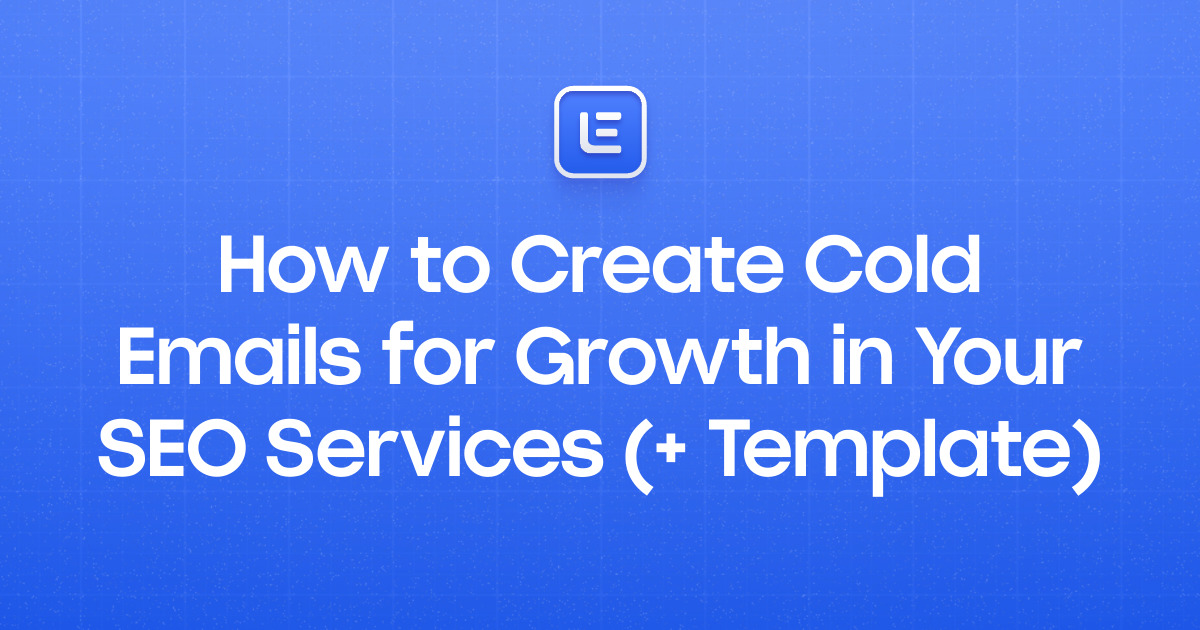How to Create Cold Emails for Growth in Your SEO Services (+ Template)